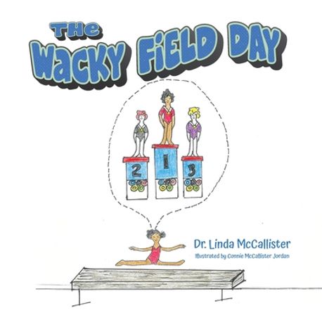 The Wacky Field Day | McCallister, Linda - 교보문고