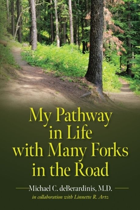 My Pathway in Life with Many Forks in the Road | Deberardinis, Michael ...