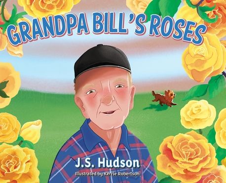 Grandpa Bill's Roses | Hudson, J. S. - 교보문고