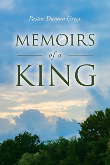 Memoirs of a King | Greer, Damon - 교보문고