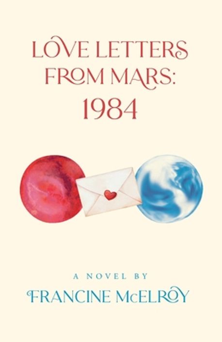 Love Letters From Mars | McElroy, Francine - 교보문고