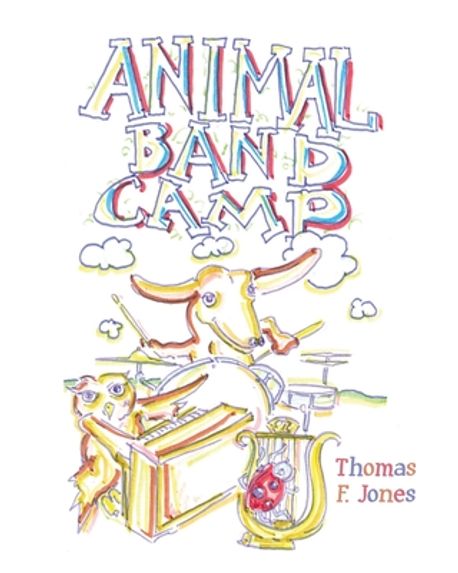 Animal Band Camp | Jones, Thomas F. - 교보문고