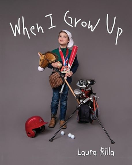 When I Grow Up | Rilla, Laura - 교보문고