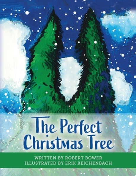 The Perfect Christmas Tree | Bower, Robert - 교보문고
