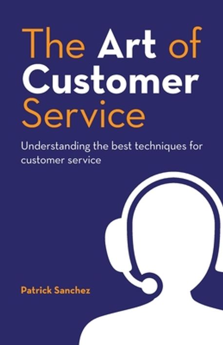 The Art of Customer Service | Sanchez, Patrick - 교보문고