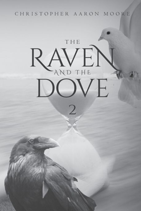 The Raven and The Dove 2 | Moore, Christopher Aaron - 교보문고