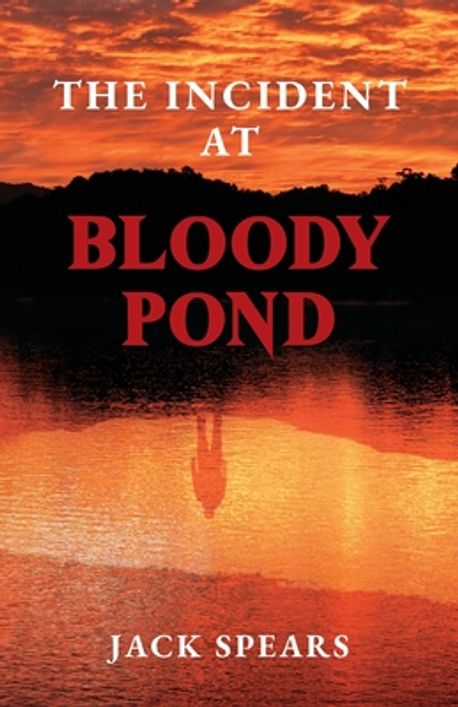 The Incident at Bloody Pond | Spears, Jack - 교보문고