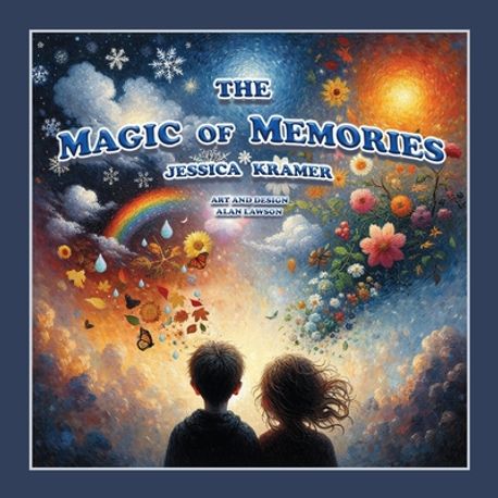 The Magic of Memories | Kramer, Jessica - 교보문고