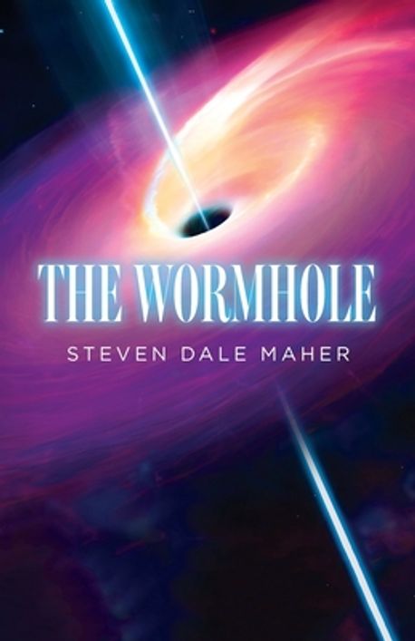The Wormhole | Maher, Steven Dale - 교보문고