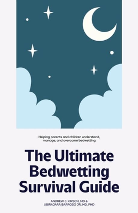The Ultimate Bedwetting Survival Guide | Kirsch, Andrew J. - 교보문고