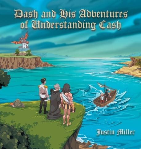 Dash and his Adventures of Understanding Cash | Miller, Justin - 교보문고