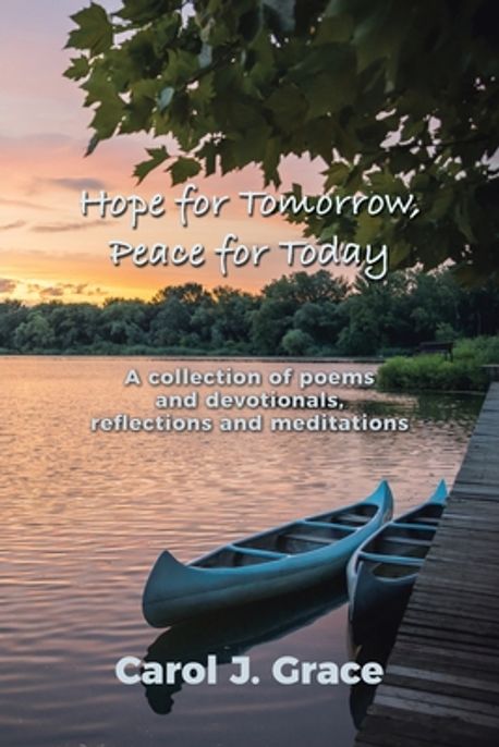 Hope for Tomorrow, Peace for Today | Grace, Carol J. - 교보문고
