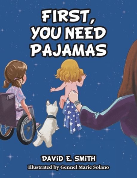 First, You Need Pajamas | Smith, David E. - 교보문고