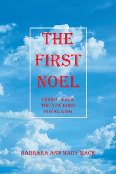 The First Noel | Mack, Barbara Ann Mary - 교보문고