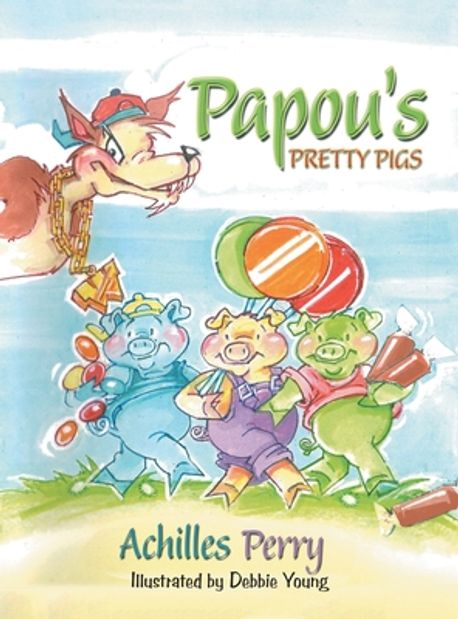 Papou's PRETTY PIGS | Perry, Achilles - 교보문고