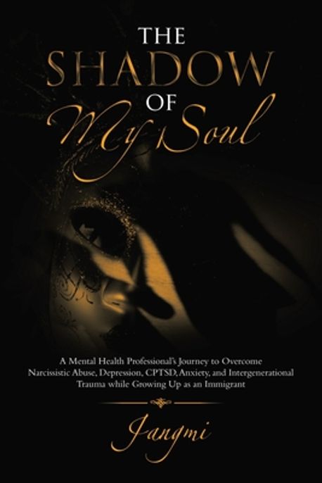 The Shadow of My Soul | Jangmi - 교보문고