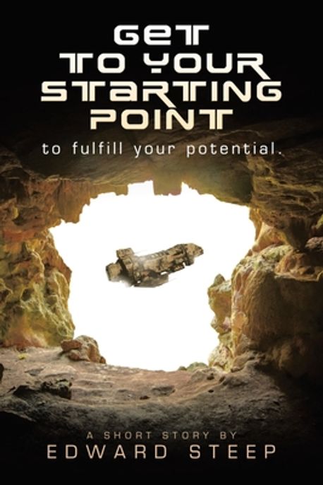 GET TO YOUR STARTING POINT to fulfill your potential. | Steep, Edward ...