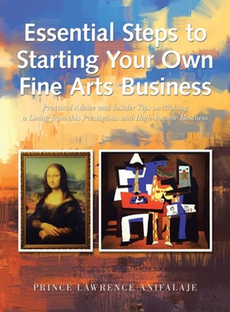Essential Steps to Starting Your Own Fine Arts Business | Anifalaje ...
