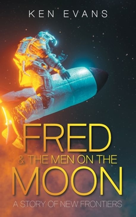Fred & the Men on the Moon | Evans, Ken - 교보문고