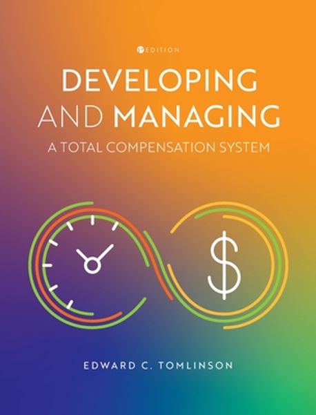 Developing and Managing a Total Compensation System | Tomlinson, Edward C. - 교보문고