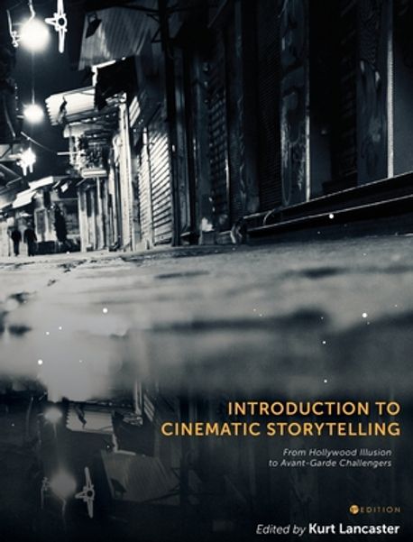 Introduction to Cinematic Storytelling | Lancaster, Kurt - 교보문고