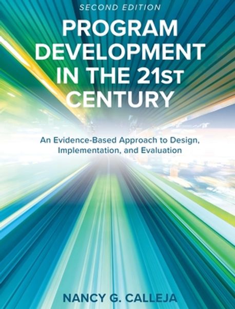 Program Development in the 21st Century | Calleja, Nancy - 교보문고