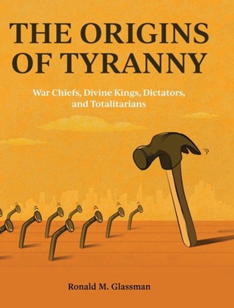 The Origins of Tyranny | Glassman, Ronald M. - 교보문고