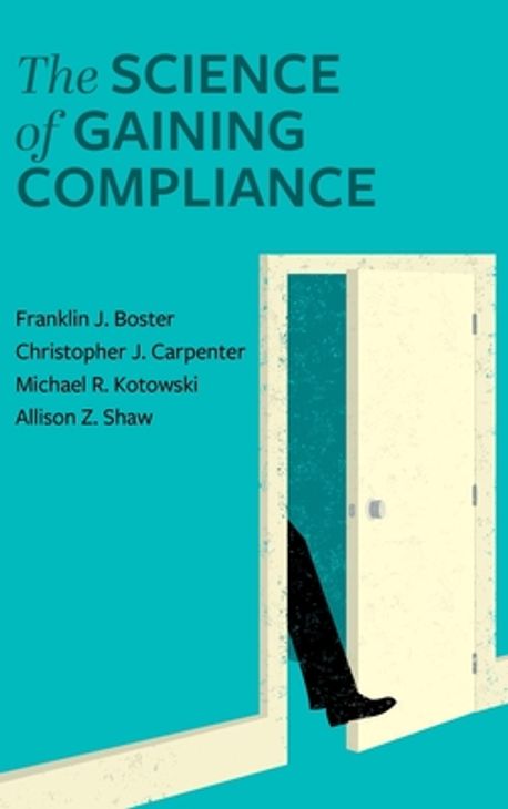 Science of Gaining Compliance | Boster, Franklin J. - 교보문고