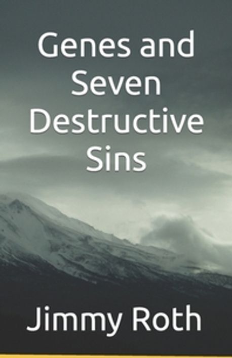 Genes and Seven Destructive Sins | Roth, Jimmy - 교보문고
