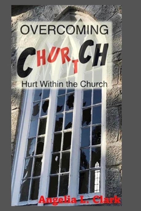 OverComing Church Hurt | Clark, Angelia L. - 교보문고