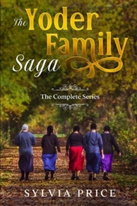 The Yoder Family Saga (An Amish Romance) | Price, Sylvia - 교보문고