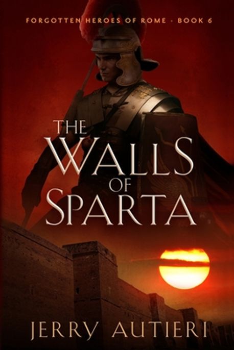 The Walls of Sparta | Autieri, Jerry - 교보문고