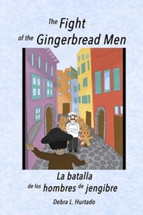 The Fight of the Gingerbread Men | Hurtado, Debra Lynn - 교보문고