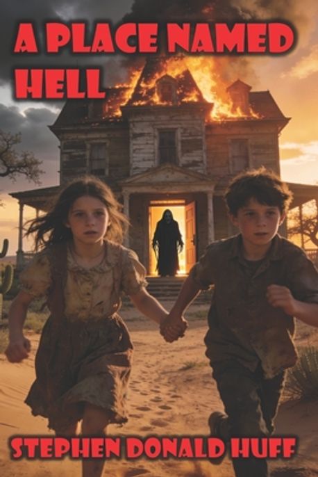 A Place Named Hell | Huff, Stephen Donald - 교보문고