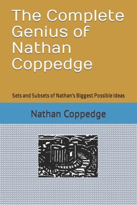 The Complete Genius of Nathan Coppedge | Coppedge, Nathan - 교보문고