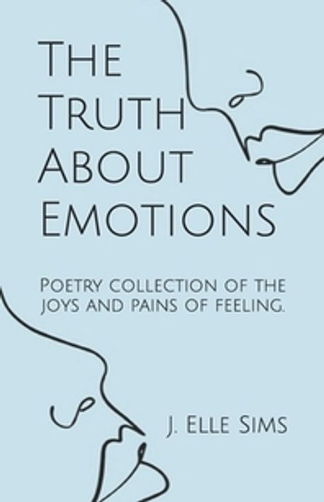 The Truth About Emotions | Sims, J. Elle - 교보문고