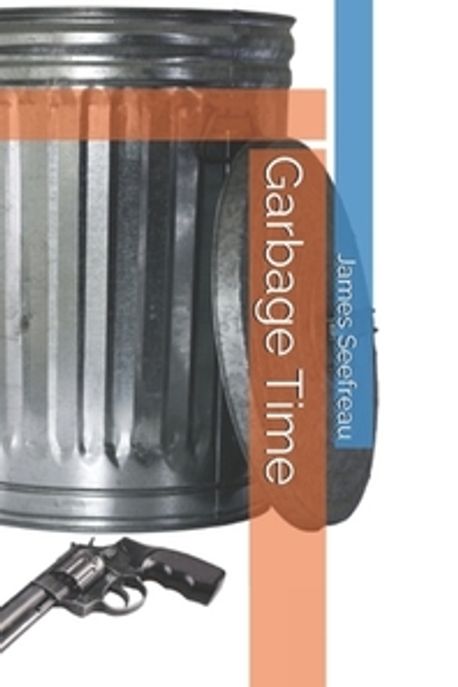 Garbage Time | Seefreau, James - 교보문고