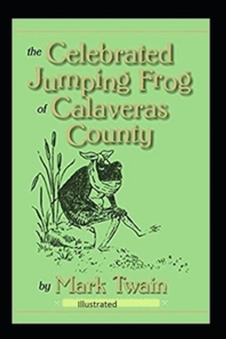 The Celebrated Jumping Frog of Calaveras County Illustrated | Twain ...