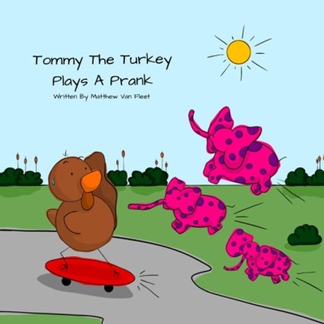 Tommy The Turkey Plays A Prank | Van Fleet, Taia Lornae - 교보문고