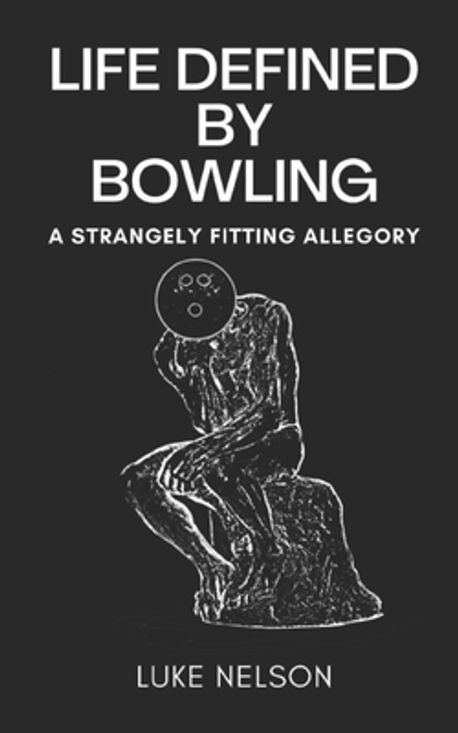 Life Defined by Bowling | Restaino, David - 교보문고