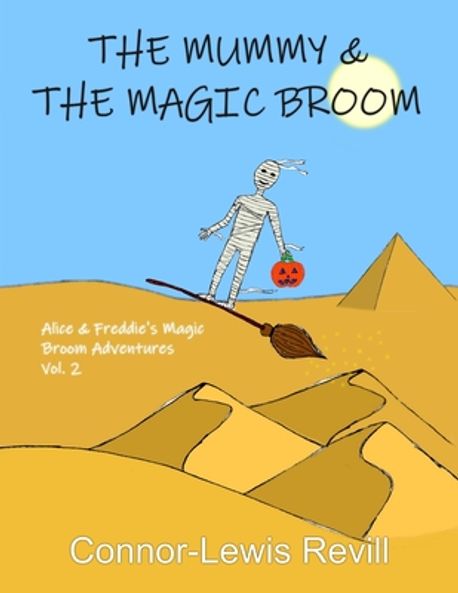 The Mummy & The Magic Broom | Revill, Connor-Lewis - 교보문고