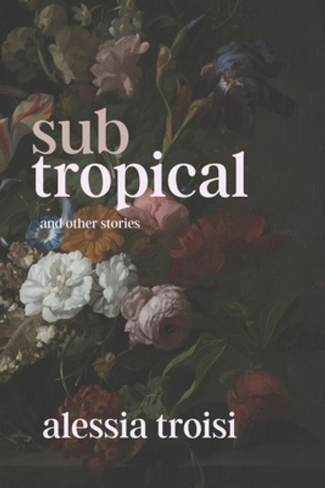Sub-Tropical | Troisi, Alessia - 교보문고