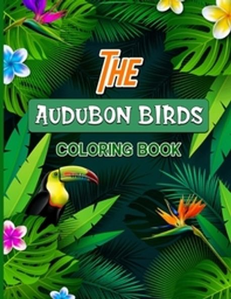 The Audubon Birds Coloring Book | Papri, Pakhi Dana - 교보문고