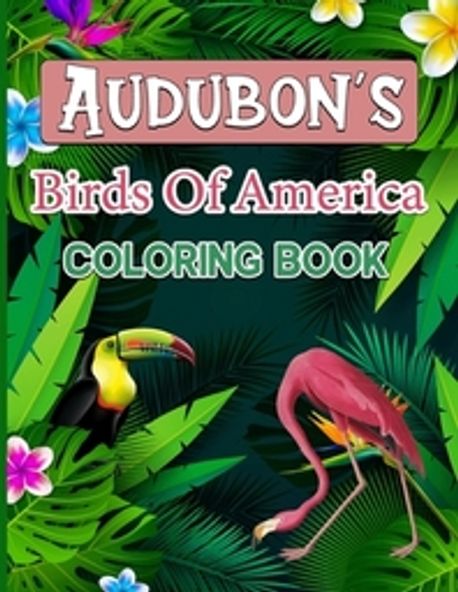Audubon's Birds Of America Coloring Book | Papri, Pakhi Dana - 교보문고