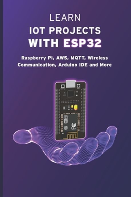 Learn Iot Projects with Esp32 | Sathish, Janani - 교보문고
