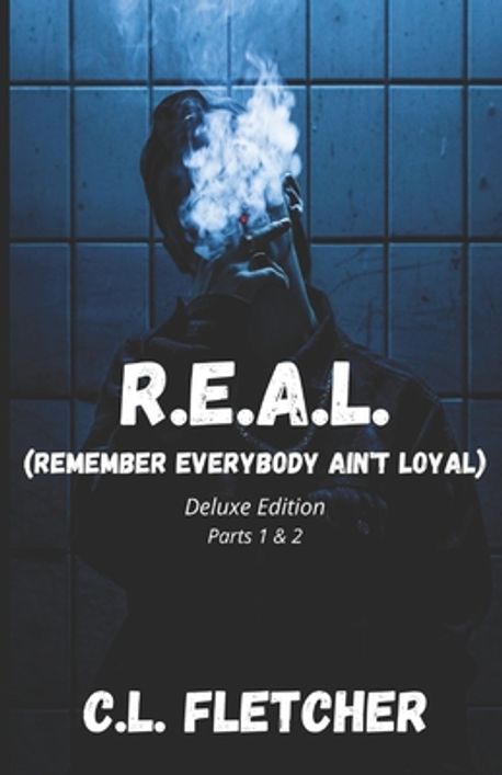 R.E.A.L. (Remember Everybody Ain't Loyal) | Fletcher, Christina - 교보문고