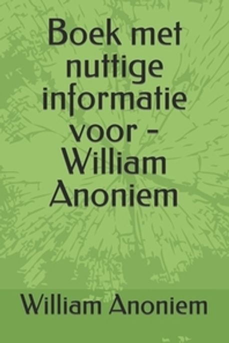 Boek met nuttige informatie voor - William Anoniem | Anoniem, William ...