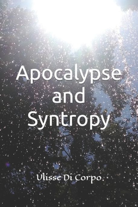 Apocalypse and Syntropy | Di Corpo, Ulisse - 교보문고