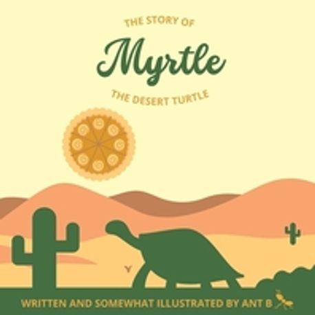 Myrtle the Desert Turtle | B, Ant - 교보문고