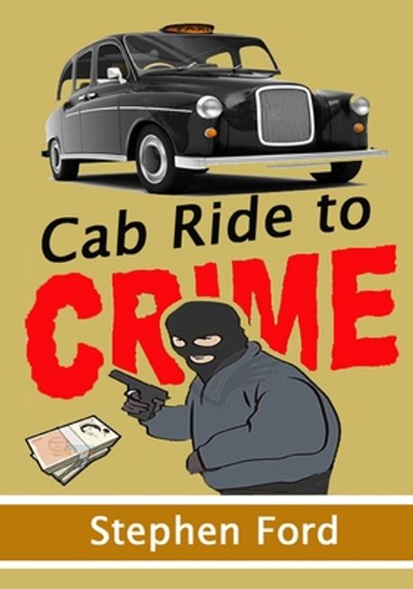 Cab Ride To Crime | Ford, Stephen - 교보문고